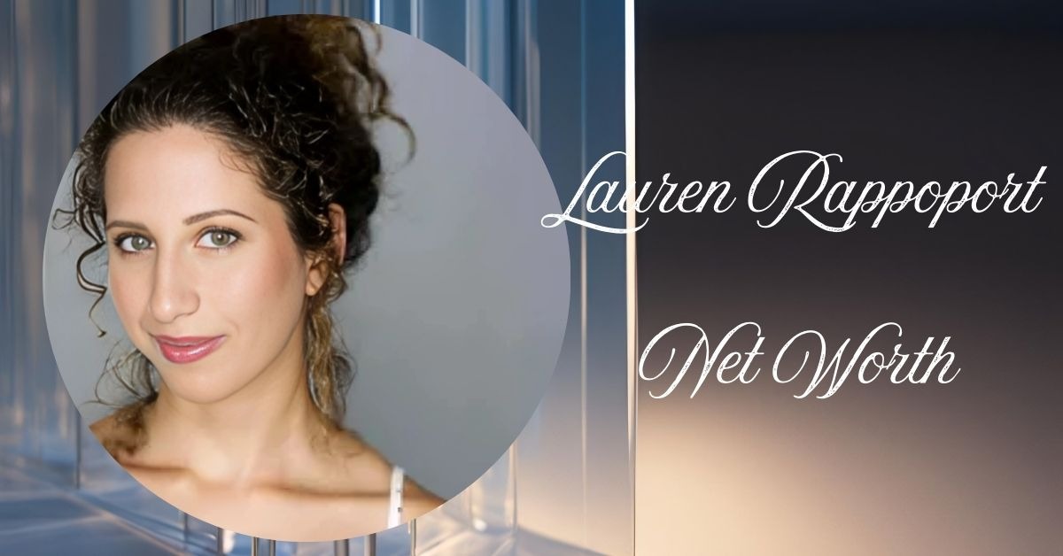 Lauren Rappoport Net Worth in 2026: Salary, Assets, and Lifestyle